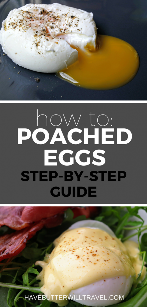 How to Poach Eggs - Step by Step Guide - Have Butter will Travel