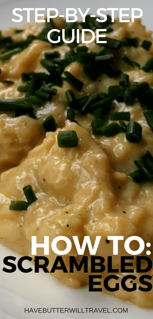 How to Scramble Eggs - Step by Step Guide - Have Butter will travel