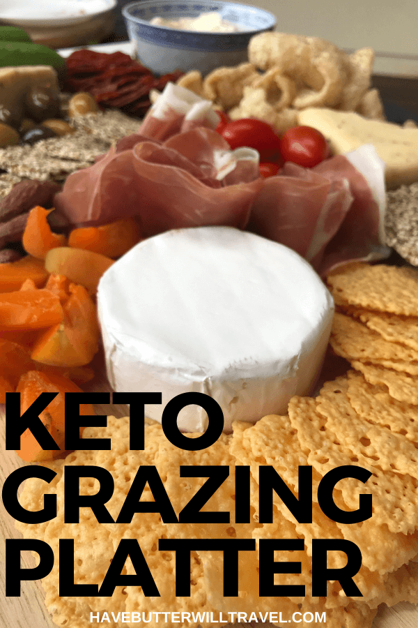 Keto Grazing Platter - Perfect for entertaining - Have Butter Will Travel